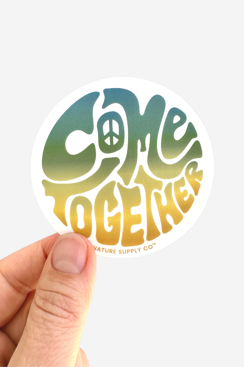 Come Together Sticker - Nature Supply Co
