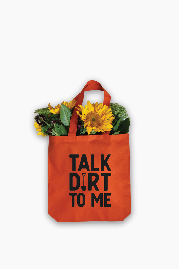 Talk Dirt To Me Tote Bag - Nature Supply Co